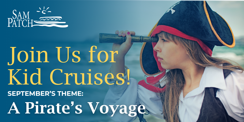 Join Us For Kids’ Cruises Aboard Sam Patch In September To Celebrate ...